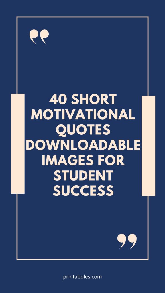 40 Short Motivational Quotes Downloadable Images for Student Success ...